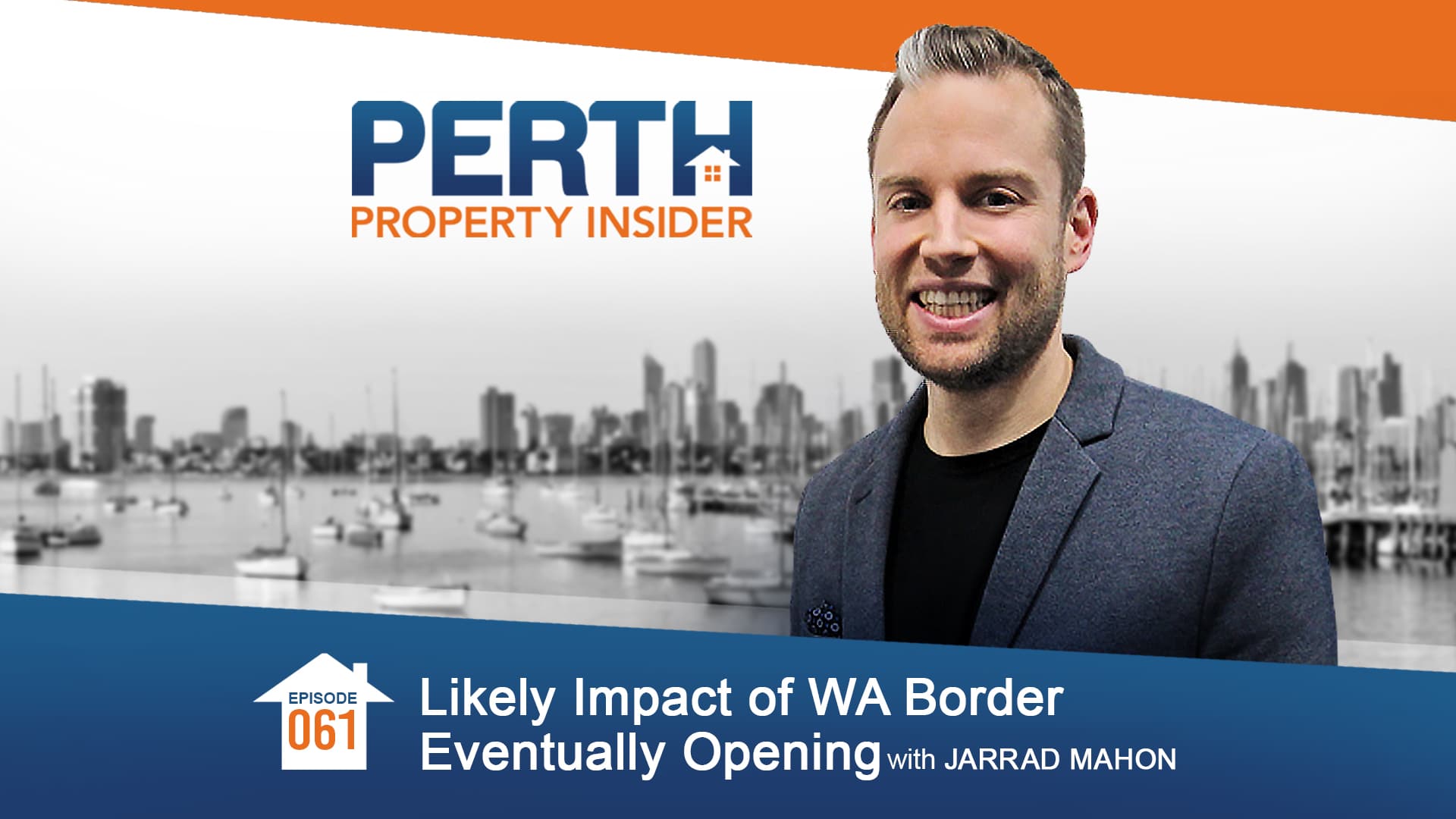 Perth Property Insider Ep. 61 - Likely Impact From WA Border Eventually ...